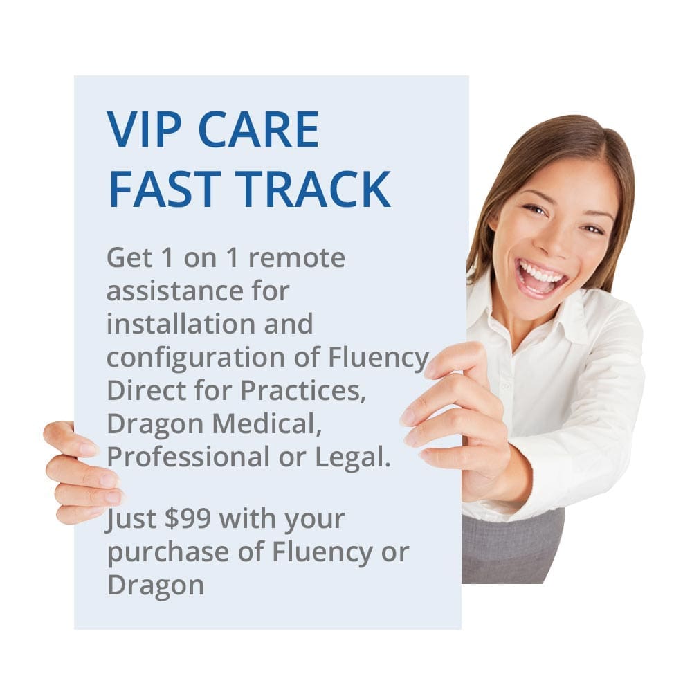 VIP Care Fast Track for Fluency Direct for Practices, Dragon Medical, Legal and Professional ...